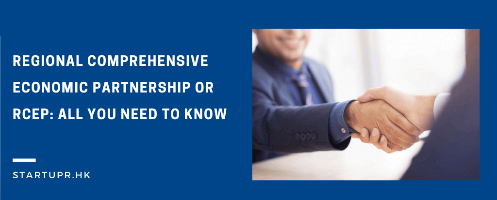 Regional Comprehensive Economic Partnership or RCEP | startupr.hk