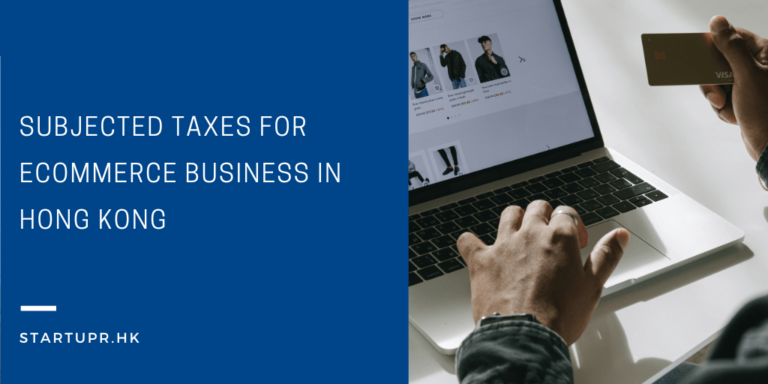 Subjected Taxes For eCommerce Business in Hong Kong | Startupr