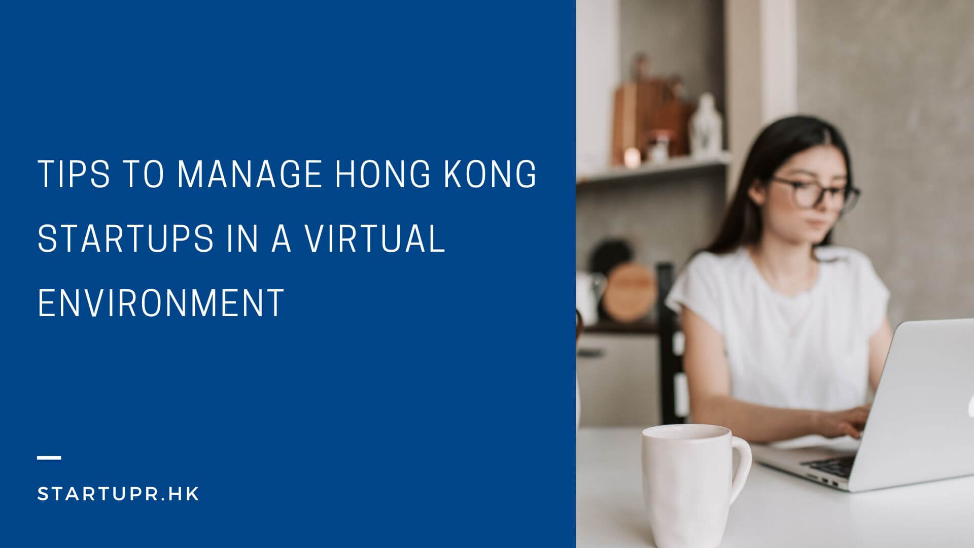 Tips to Manage Hong Kong Startups in Virtual Environment | Startupr